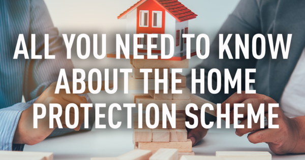 ALL YOU NEED TO KNOW ABOUT THE HOME PROTECTION SCHEME - Seedly