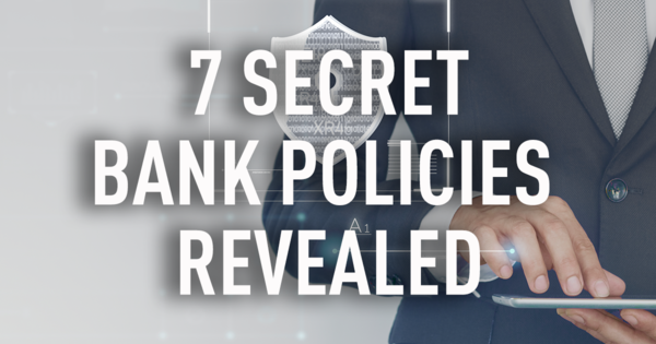 7 SECRET BANK POLICIES REVEALED - Seedly