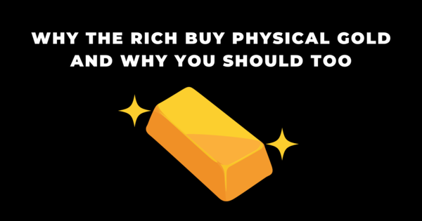 Why The Rich Collect Physical Gold, and Why You Should Too - Seedly
